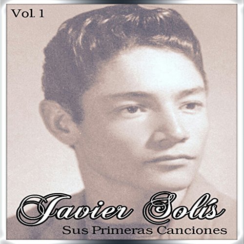Amazon MusicでJAVIER SOLISのJavier Solís - Sus Primeras Canciones, Vol. 2 ...