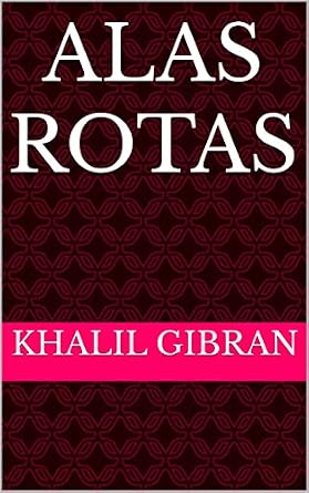 Alas rotas (Spanish Edition) eBook : Gibran, khalil: Amazon.in: Kindle ...