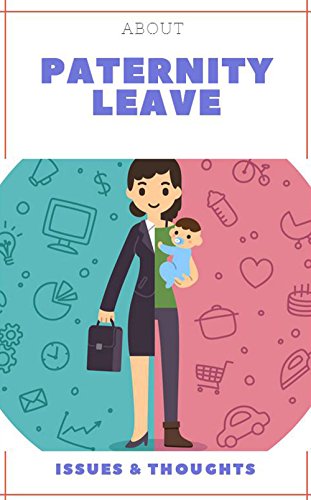 Amazon.com: About Paternity Leave, Issues & Thoughts eBook : Crush ...