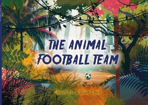 The Animal Football Team : Rae, Stewart, O'Neill, Oliver: Amazon.in: Books