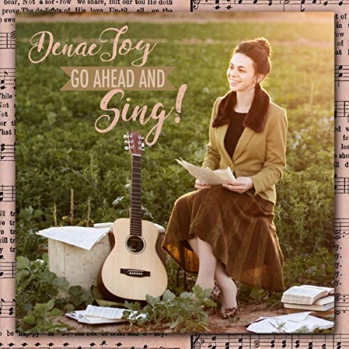 Play Go Ahead and Sing! by Denae Joy on Amazon Music
