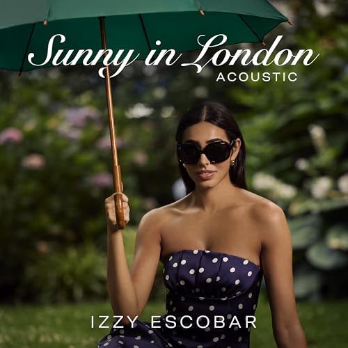 Play Sunny in London (Acoustic) by Izzy Escobar on Amazon Music