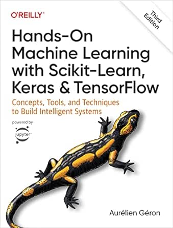 Hands-On Machine Learning with Scikit-Learn, Keras, and TensorFlow ...