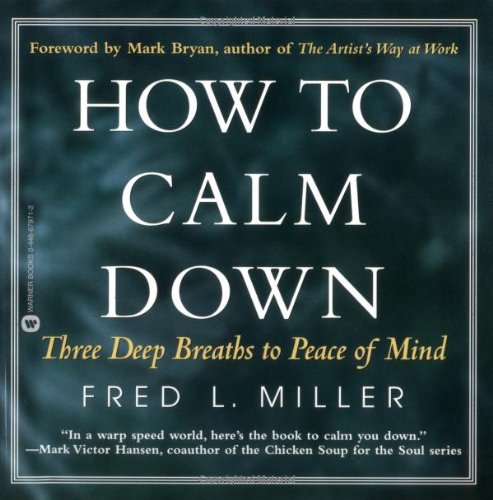 How To Calm Down: Three Deep Breaths To Peace of Mind: Amazon.co.uk ...