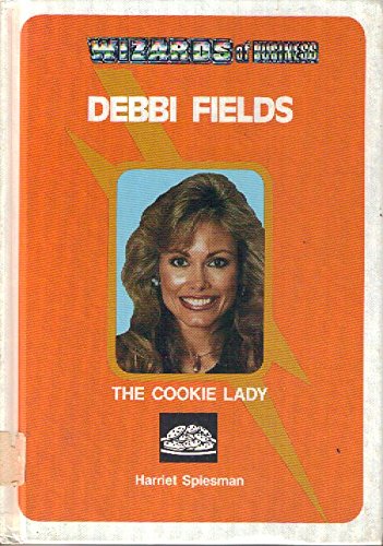 Debbi Fields: The Cookie Lady (Wizards of Business): Spiesman, Harriet ...