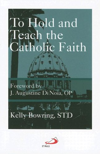 To Hold and Teach the Catholic Faith: Kelly Bowring: 9780818909993 ...