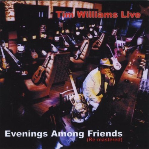 Play Tim Williams Live - Evenings Among Friends by Tim Williams on ...