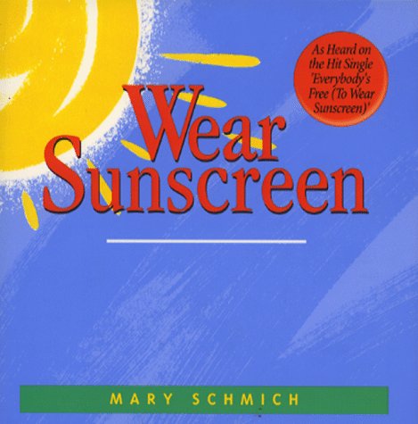 Wear Sunscreen: A Primer for Real Life: Mary Schmich: 9780091872687 ...