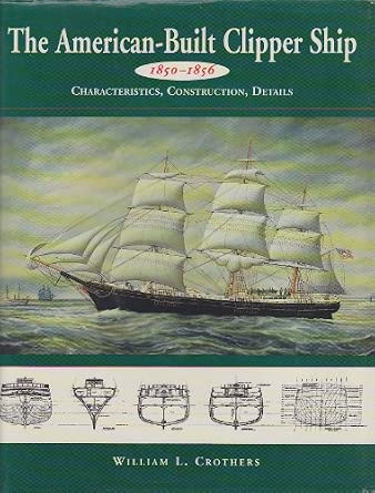 American Built Clipper Ship 1850-1856 Characteristics, Construction ...