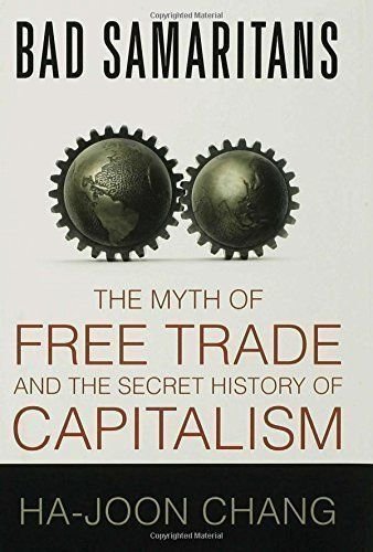 Bad Samaritans: The Myth of Free Trade and the Secret History of ...