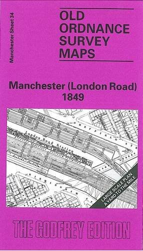 Manchester (London Road) 1849: Manchester Sheet 34 (Old Ordnance Survey ...