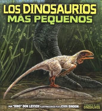 Los Dinosaurios Mas Pequenos/the Smallest Dinosaurs (Meet the Dinosaurs ...