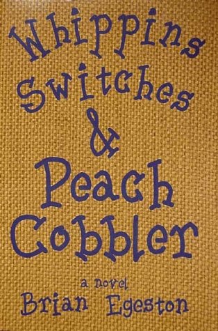 Whippins, Switches, & Peach Cobbler: Egeston, Brian: 9780967550527 ...