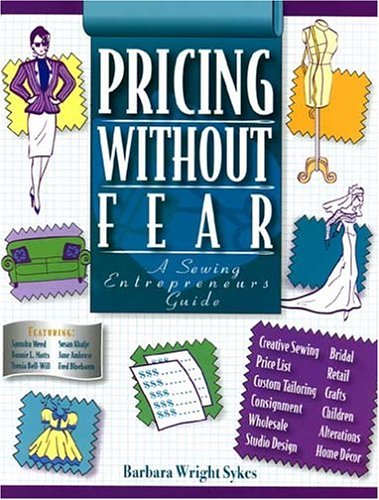 Pricing Without Fear: A Sewing Entrepreneurs Guide: Wright Sykes ...