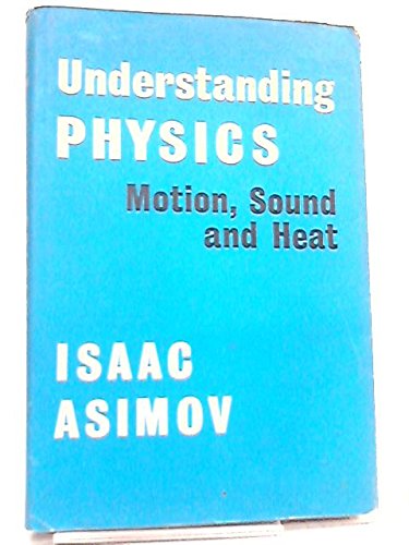 Understanding Physics Volume 1 Motion Sound: Asimov, Isaac ...