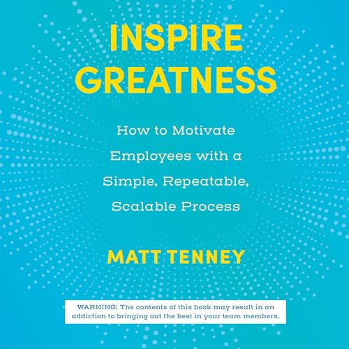 Amazon.com: Inspire Greatness: How to Motivate Employees with a Simple ...