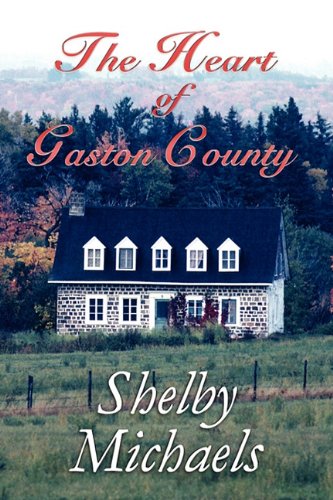 The Heart of Gaston County: Michaels, Shelby: 9781615826520: Amazon.com ...