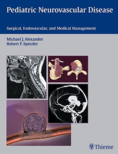 Pediatric Neurovascular Disease: Surgical, Endovascular, and Medical ...