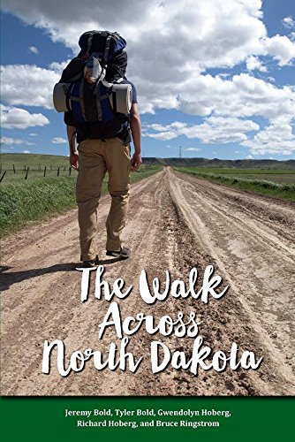 The Walk Across North Dakota: Jeremy Bold, Tyler Bold, Gwendolyn Hoberg ...