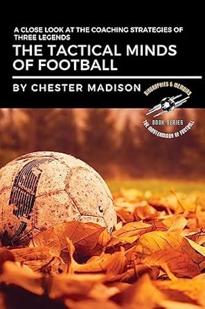 The Tactical Minds of Football: A Close Look at the Coaching Strategies ...