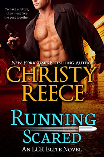 Running Scared: An LCR Elite Novel (LCR Elite (Last Chance Rescue Elite ...
