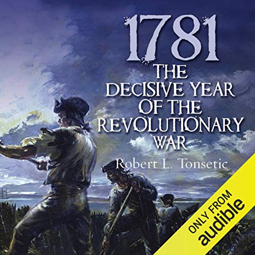 Amazon.com: 1781: The Decisive Year of the Revolutionary War (Audible ...