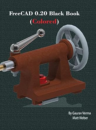 FreeCAD 0.20 Black Book: Verma, Gaurav, Weber, Matt: 9781774590843: Amazon.com: Books