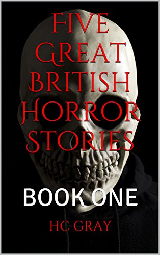 Five Great British Horror Stories: BOOK ONE eBook : HC Gray: Amazon.co ...