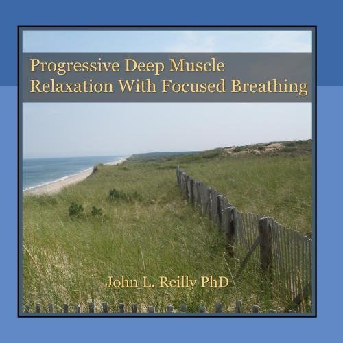 Progressive Deep Muscle Relaxation With Focused Breathing by John L ...