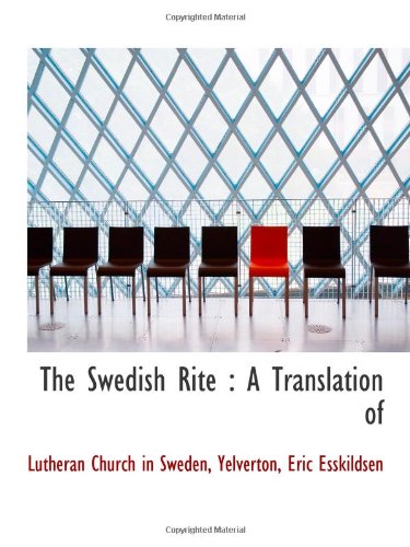 The Swedish Rite : A Translation of : Church in Sweden, Lutheran ...