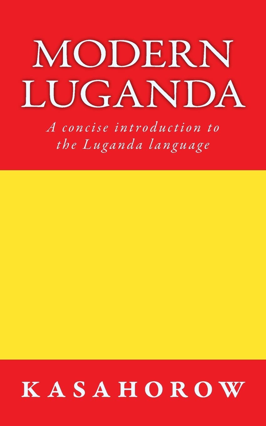 Modern Luganda: A concise introduction to the Luganda language (Luganda ...