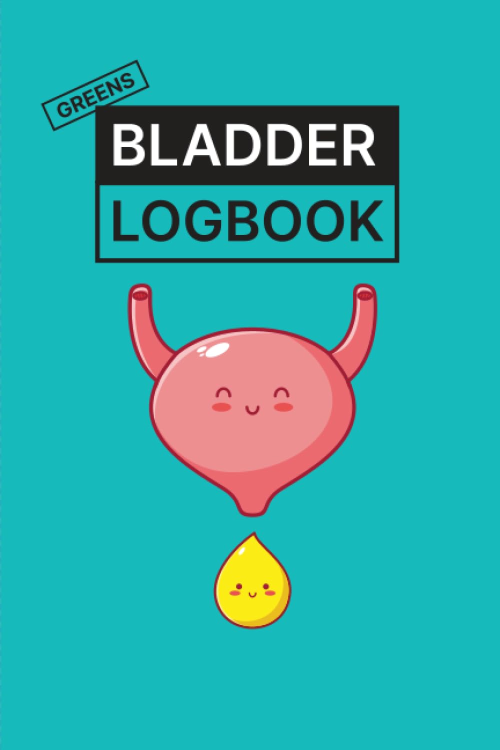GREENS BLADDER LOGBOOK: Effective Logbook for Tracking Overreactive ...