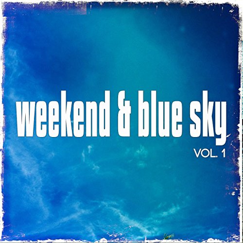 Amazon.com: Weekend & Blue Sky, Vol. 1 (Easy Listening Weekend Tunes ...