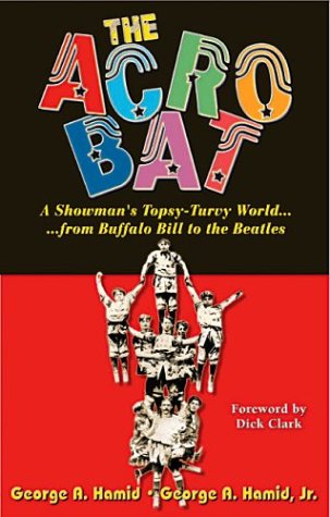 The Acrobat: A Showman's Topsy-Turvy World from Buffalo Bill to the ...