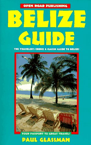 Belize Guide: Your Passport to Great Travel! (Open Road Travel Guides ...