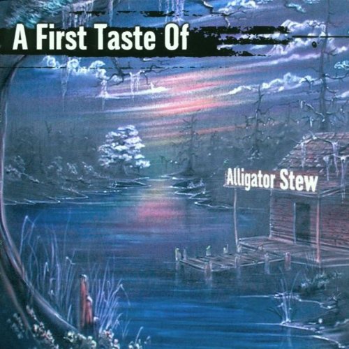 A First Taste of: Alligator Stew, Alligator Stew: Amazon.fr: CD et Vinyles}