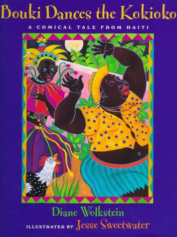 Bouki Dances the Kokioko: A Comical Tale from Haiti: Diane Wolkstein ...