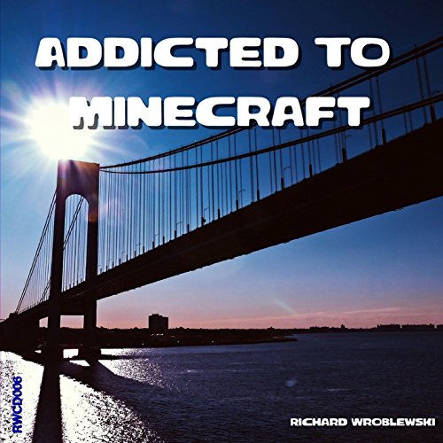 Play Addicted to Minecraft by Richard Wroblewski on Amazon Music