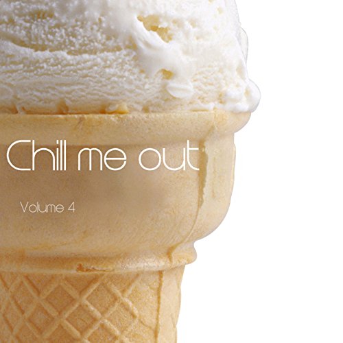 Play Chill Me Out Vol.4 by VARIOUS ARTISTS on Amazon Music