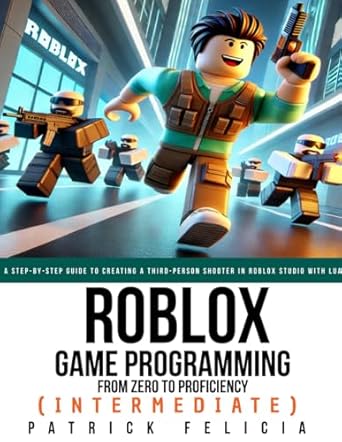 Roblox Game Development: From Zero To Proficiency (intermediate): A ...