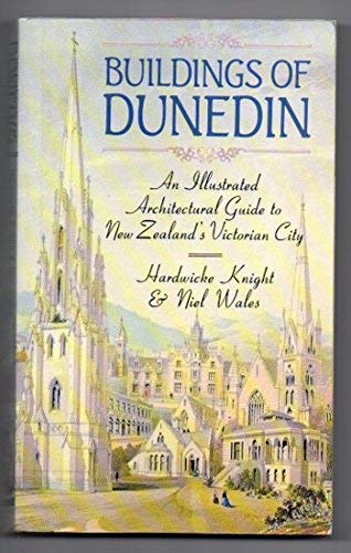 Buildings of Dunedin: An illustrated architectural guide to New Zealand ...