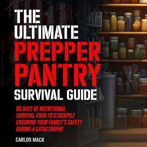 The Ultimate Prepper Pantry Survival Guide: 90 Days of Nutritional ...