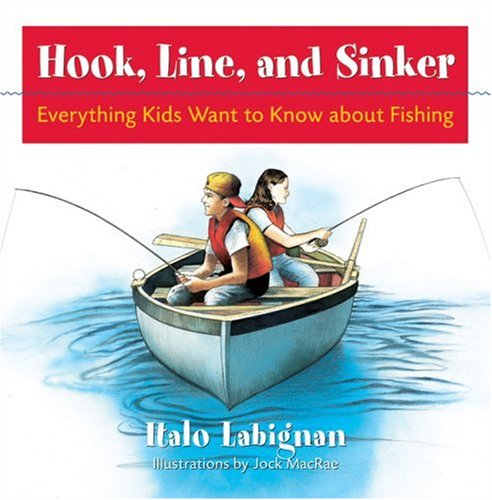 Hook, Line and Sinker: Everything Kids Want to Know About Fishing ...