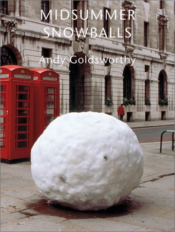 Midsummer Snowballs: Andy Goldsworthy, Judith Collins: 9780810906242 ...