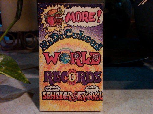 More Ridiculous World Records: Scheier, Michael & Frankel, Julie ...