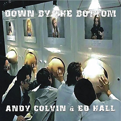 Amazon.co.jp: Down by the Bottom [Explicit] : Andy Colvin & Ed Hall ...