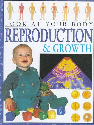 Reproduction and Growth (Look at Your Body): Parker, Steve, Bull, Peter ...