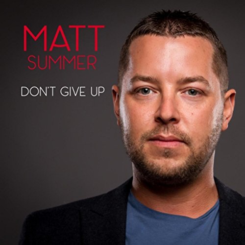 Play Don't Give Up by Matt Summer on Amazon Music