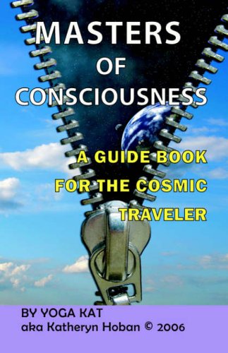 Masters of Consciousness-A Guide Book for the Cosmic Traveler : Kat ...