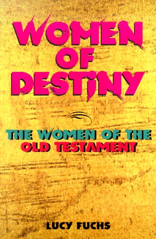 Women of Destiny: The Women in the Old Testament: Lucy Fuchs ...